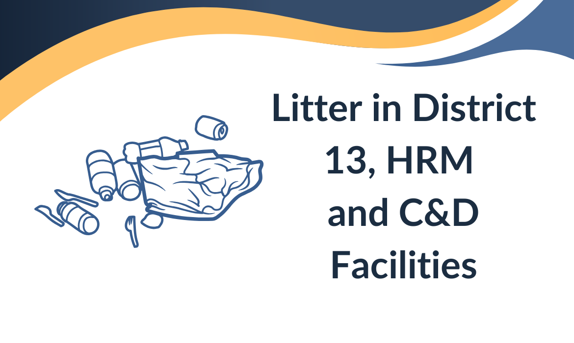 Litter In District 13, HRM and C&D Facilities | Nancy Hartling - Councillor for District 13 ...
